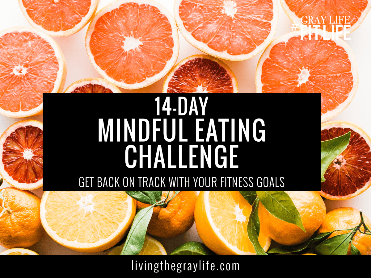 14-Day Mindful Eating Challenge - Living the Gray Life